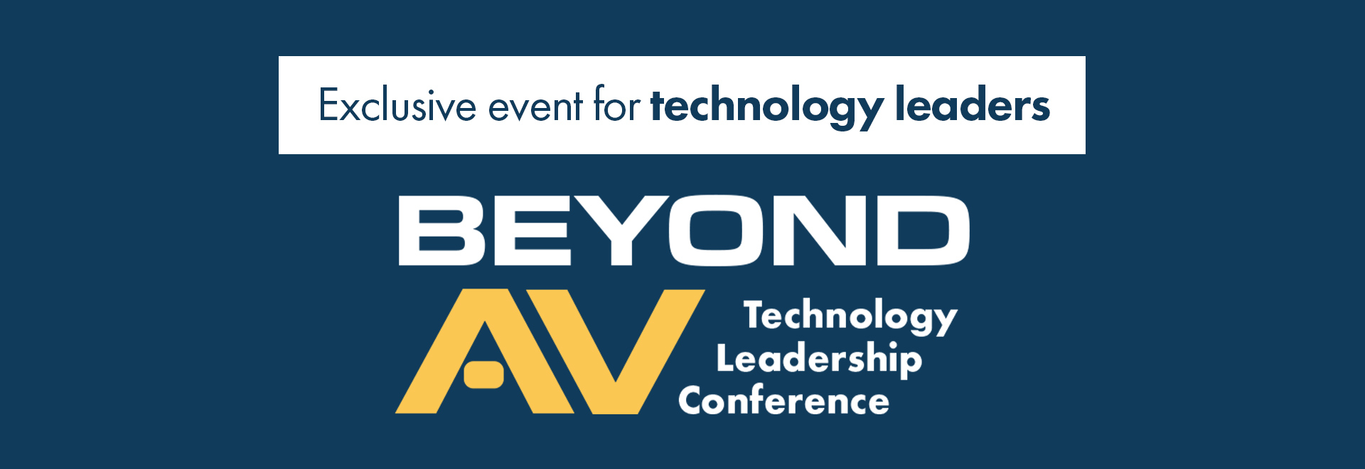 Technology Leadership Conference: Beyond AV