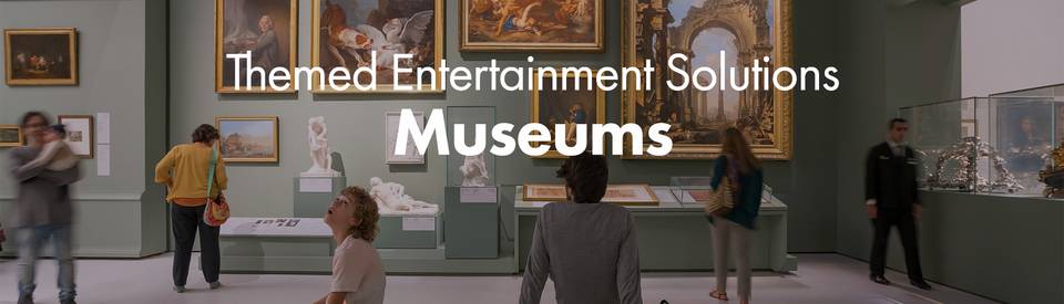 Themed Entertainment Solutions - Museums
