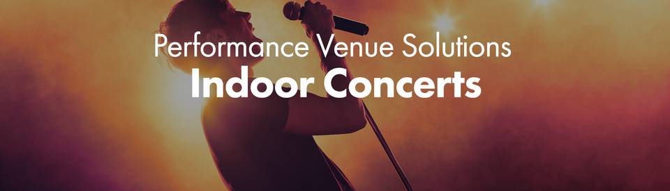 Performance Venue Solutions - Indoor Concerts