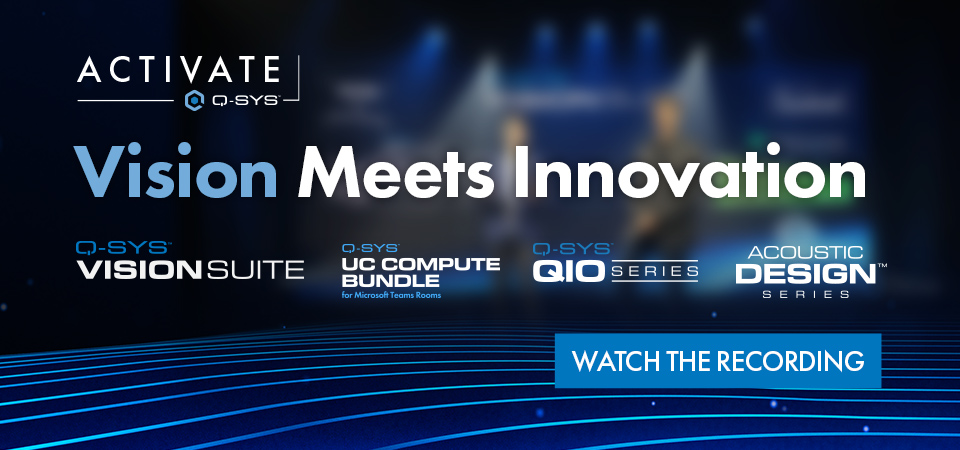 Q-SYS - Cloud-manageable Audio, Video and Control